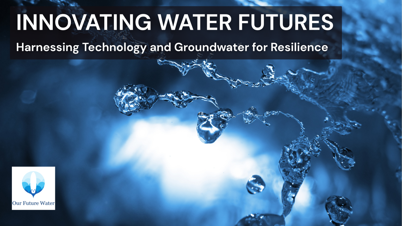Innovating Water Futures: Technology and Groundwater Solutions for ...
